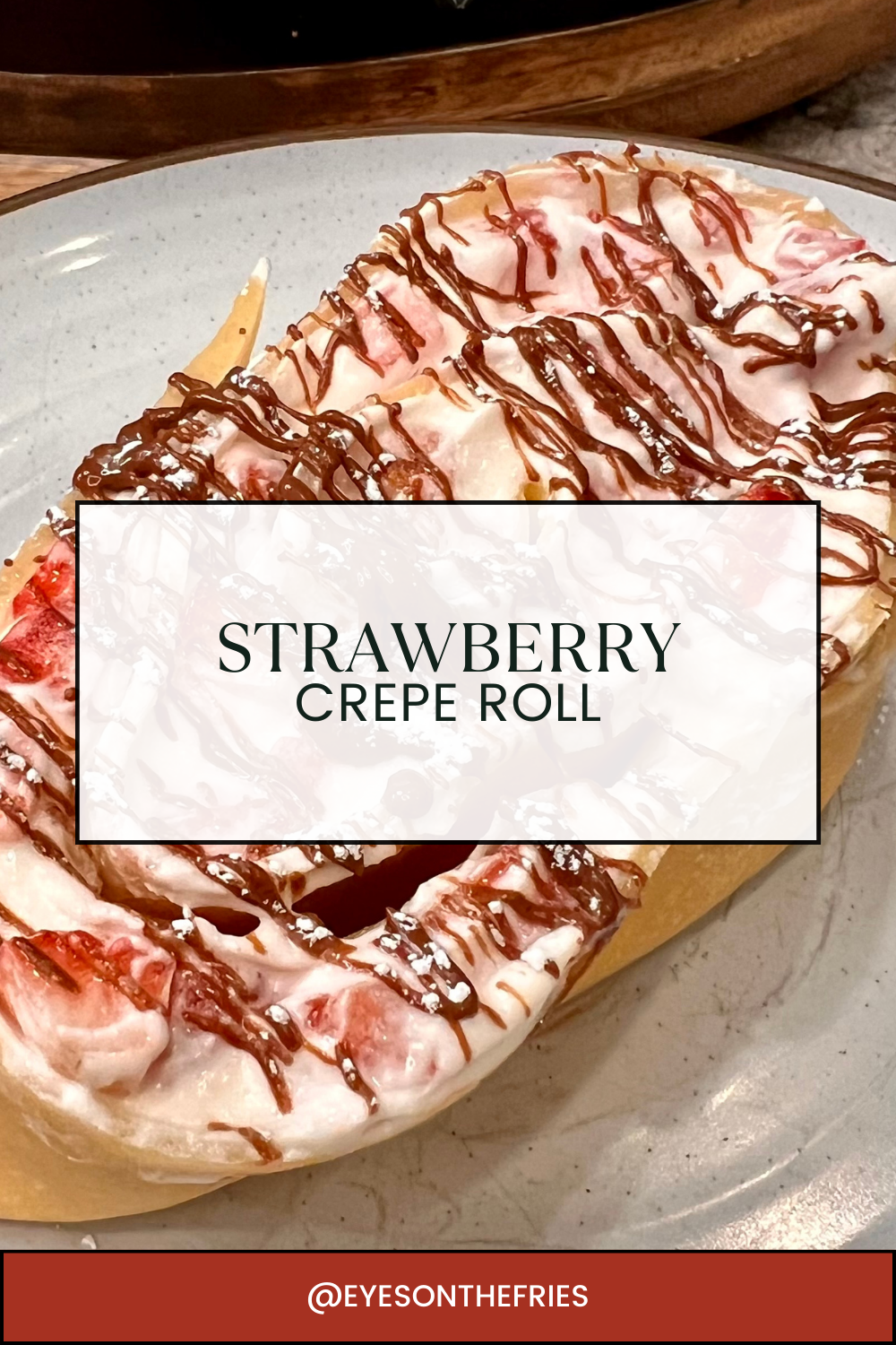 Strawberry Crepe Roll – Eyes on the Fries