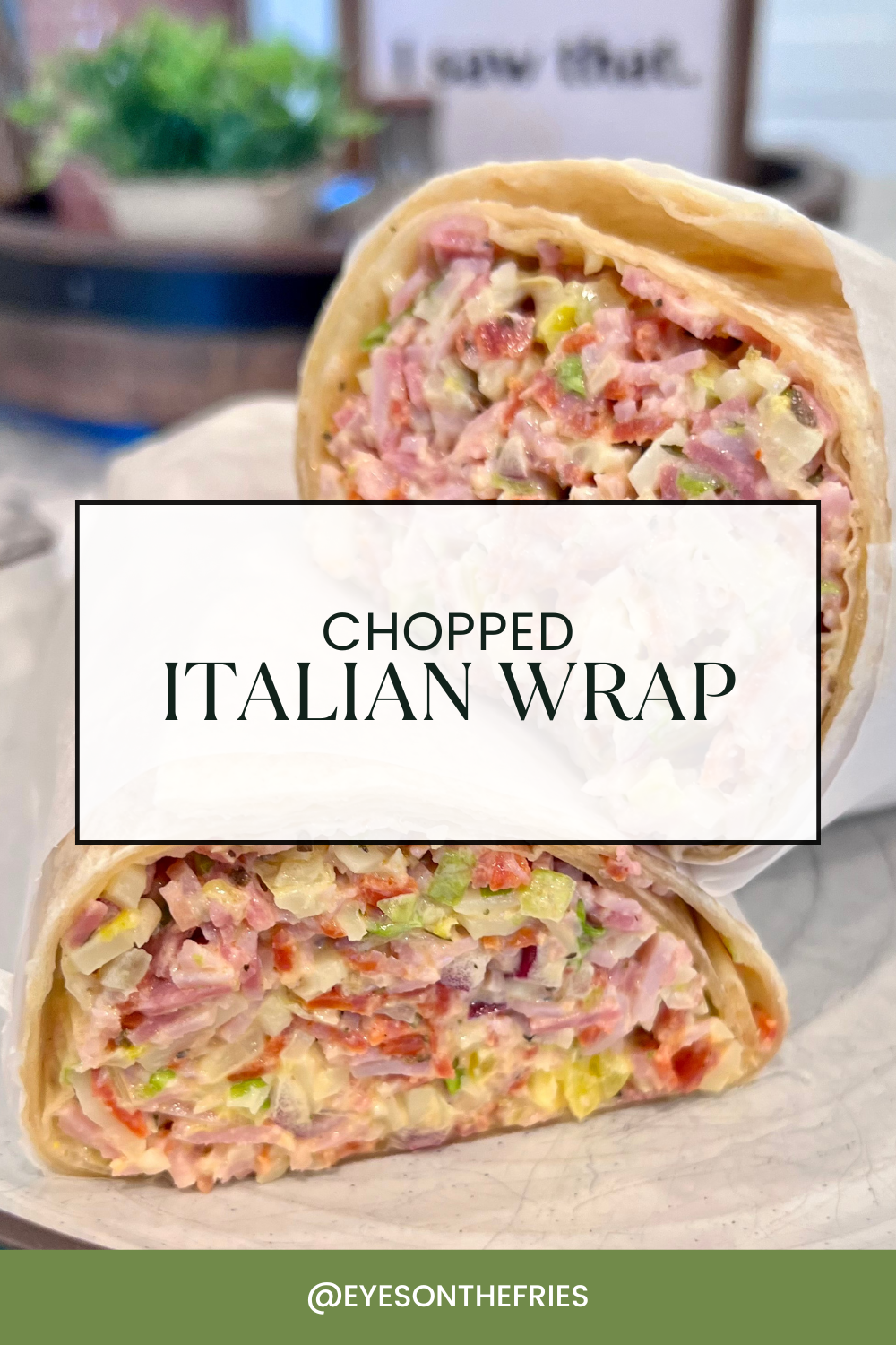 Chopped Italian Wrap – Eyes on the Fries
