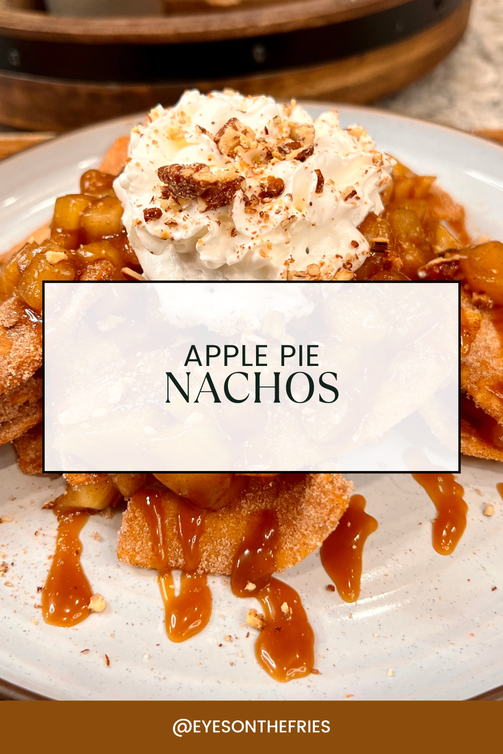 Apple Pie Nachos – Eyes on the Fries