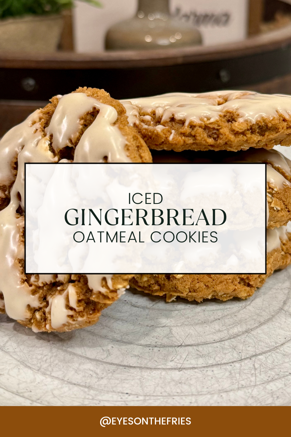Iced Gingerbread Oatmeal Cookies – Eyes on the Fries